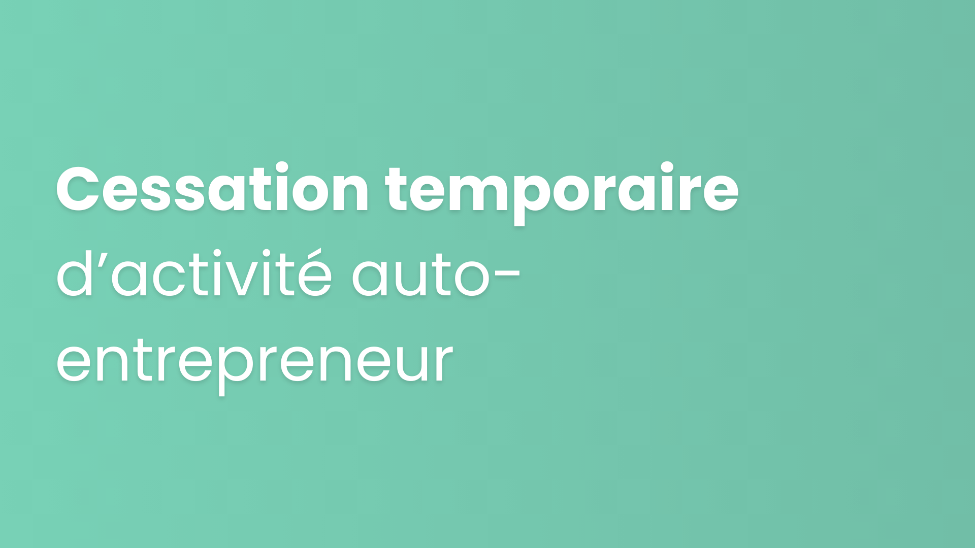 Cessation temporaire d’activité auto-entrepreneur : nos conseils